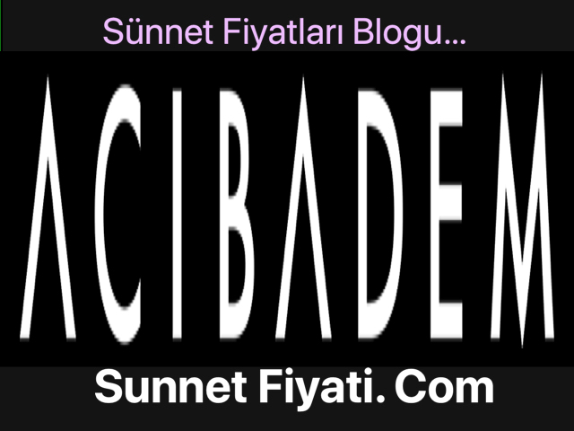 Adana - Acıbadem Hastanesi Sünnet Fiyatları - Çocuk Sünnet Fiyatları